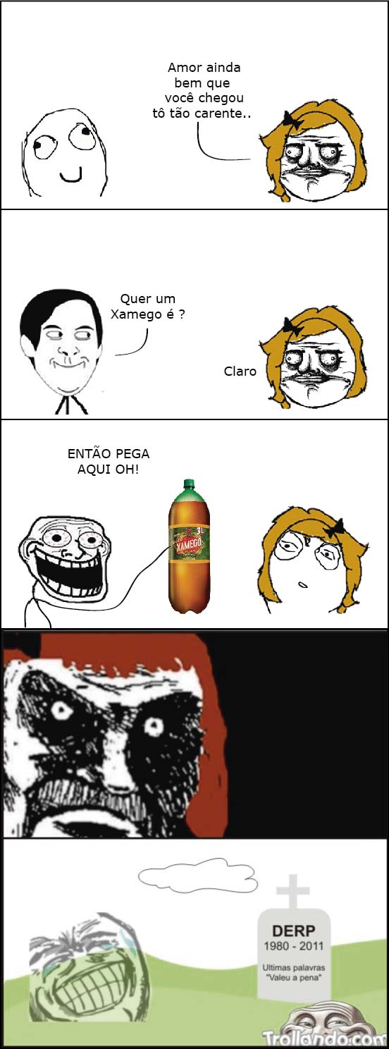 Quer um Xamego ? :) Memedroid