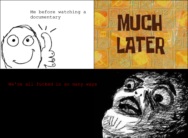 Damn documentaries... :) Memedroid
