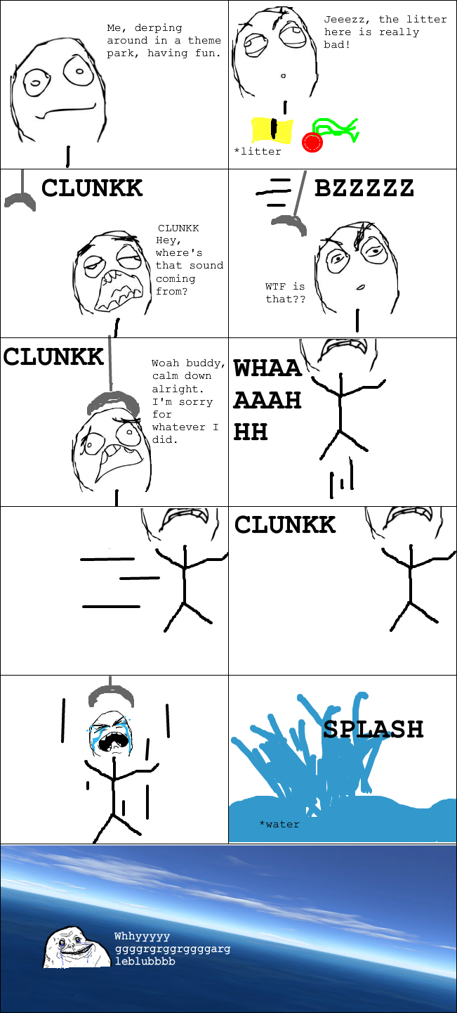 He was just walking in your theme park.. :) Memedroid