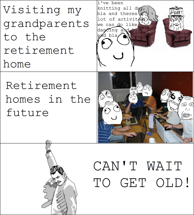 Can't wait to get old :) Memedroid