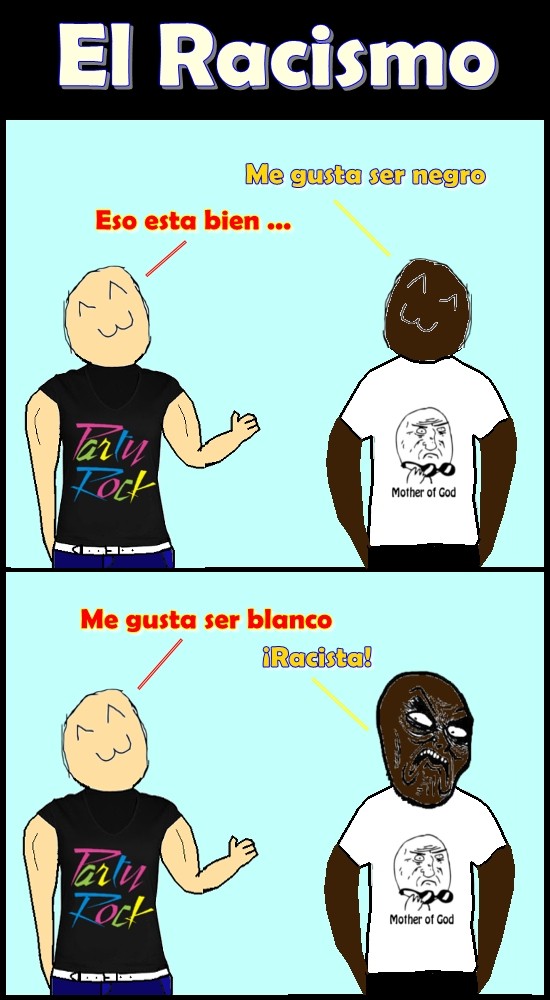 No hay quien entienda el racismo :) Memedroid