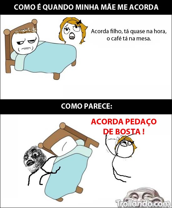 Quando minha mÃ£e me acorda :) Memedroid