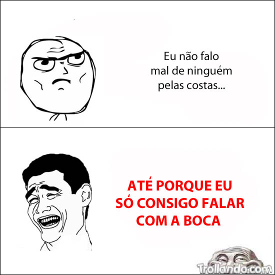 Falar mal dos outros pelas costas? :) Memedroid