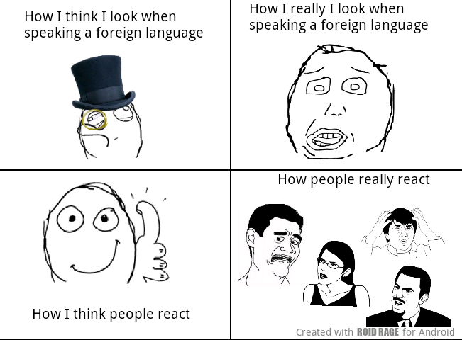speaking a foreign language - Meme by Wallace :) Memedroid