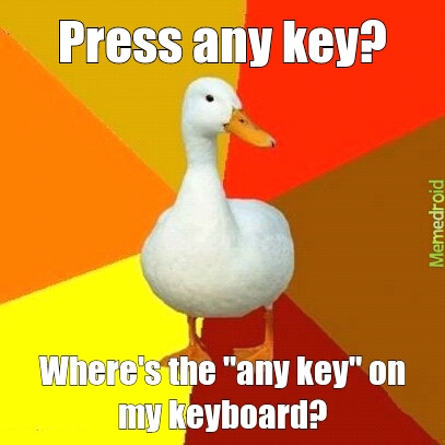 Anykey...? - Meme by Siamkitfox :) Memedroid
