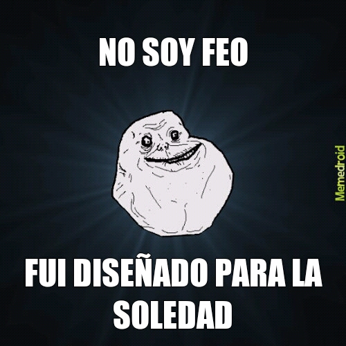 Soledad - Meme subido por willyher90 :) Memedroid