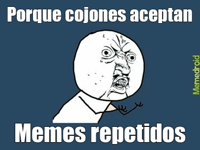 Repetidos - Meme by Danitroll :) Memedroid