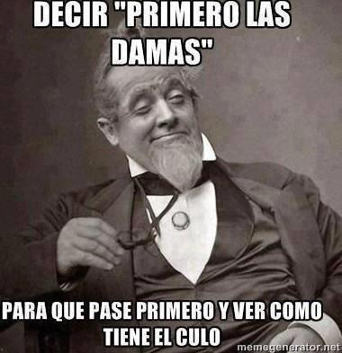 Primero las damas. ;) - Meme subido por Lucas7_7 :) Memedroid