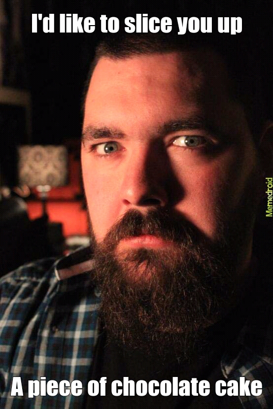 chocolate cake - Meme by MarisaMarie :) Memedroid