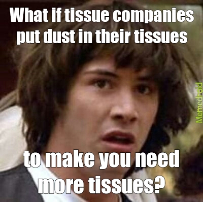 Dusty tissue - Meme by Ef0rEvan :) Memedroid