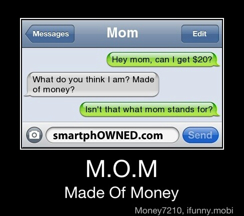 Moms are made of money? - Meme subido por CheckItNow12 :) Memedroid