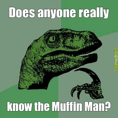 Teh Muffin Man - Meme by TheMarioBurger :) Memedroid