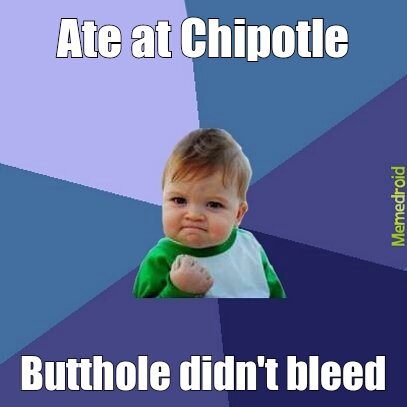 Chipotle - Meme by David.pierson3 :) Memedroid