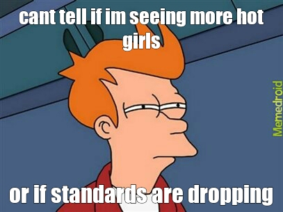 standards dont lower them - Meme by trollson :) Memedroid