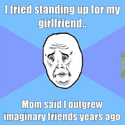 imaginary - Meme by Emily_9 :) Memedroid