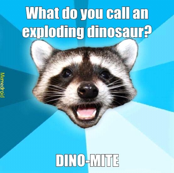 Dinosaurs explode? - Meme by Brotatochip :) Memedroid