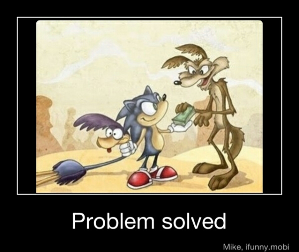 problem solved - Meme subido por tyler1998 :) Memedroid