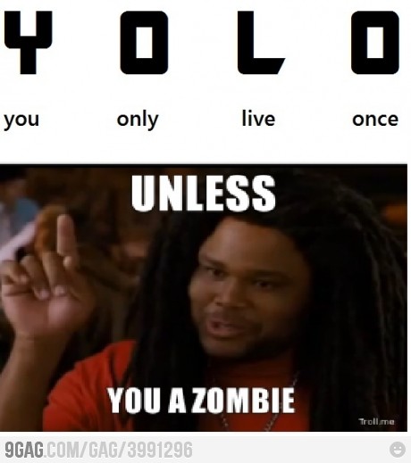 Unless u a zombie - Meme subido por JoseMtz2012 :) Memedroid