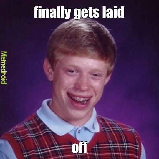 gets laid - Meme subido por ahmj1029 :) Memedroid