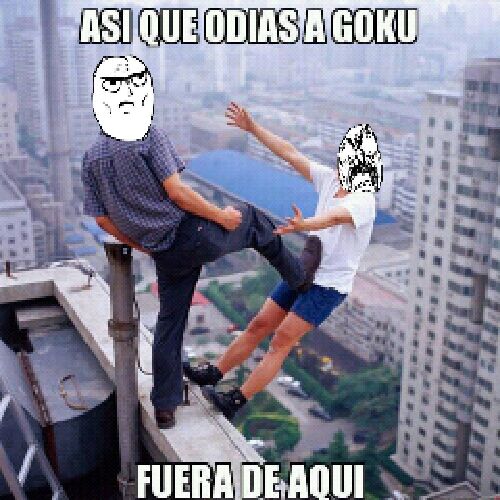 !!!fuera de aqui!!! - Meme subido por Kamylo :) Memedroid