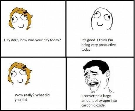 I Do Large Productive Work Today!!!! - Meme by a.surti2415 :) Memedroid