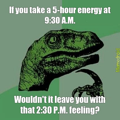 5-hour energy - Meme by BiancaDanielle :) Memedroid