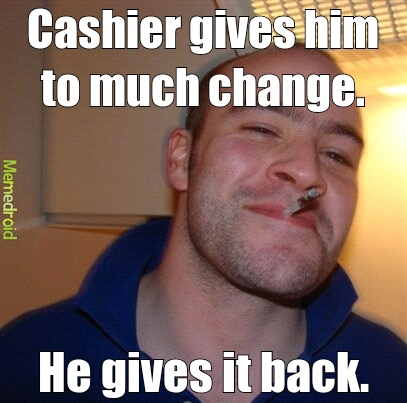 good guy - Meme by GrantPoover :) Memedroid