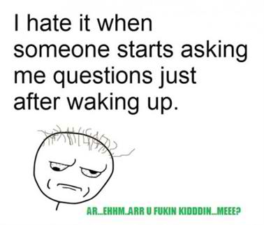 I hate mornings - Meme by nickcocos :) Memedroid