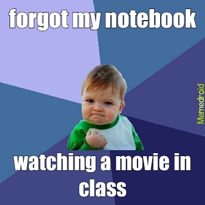 forgeting your notebook - Meme by XxAPPLEJEWZxX :) Memedroid
