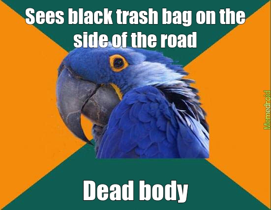 Dead bodies everywhere - Meme by Aurasis :) Memedroid