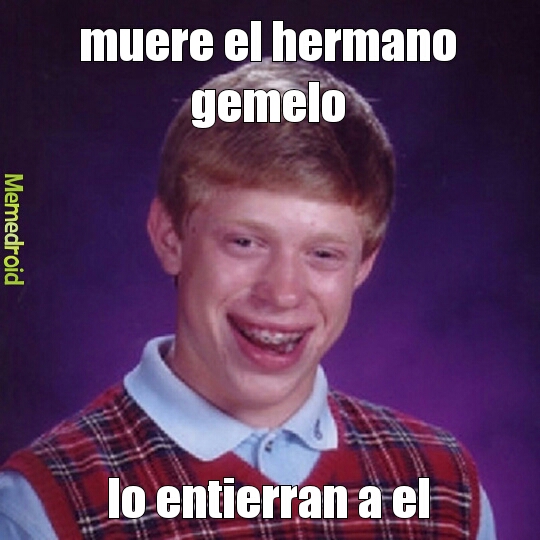hermano gemelo - Meme subido por username530 :) Memedroid