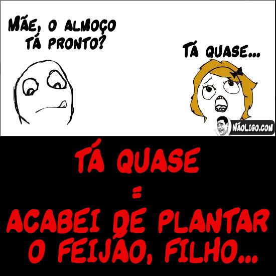 ta quase - Meme by plioc :) Memedroid