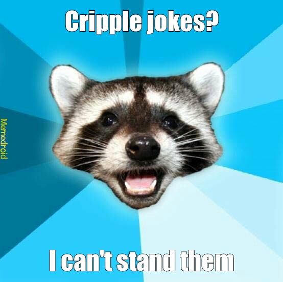 Cripple - Meme by Lbcking562 :) Memedroid