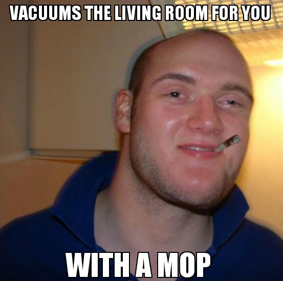 GOOD 10 GUY GREG VACUUM - Meme by 2FreshFuhReal :) Memedroid