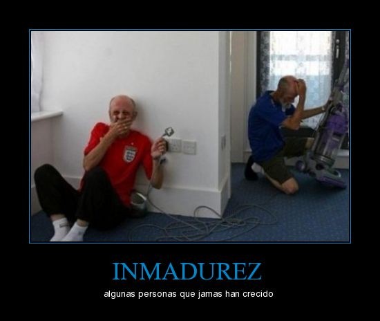 Inmadurez - Meme subido por Bianconero :) Memedroid