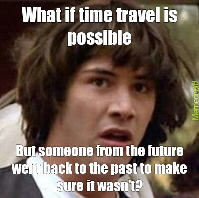 Time travel - Meme by shahrin196 :) Memedroid