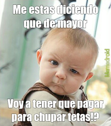 jajaja - Meme by cayetano :) Memedroid