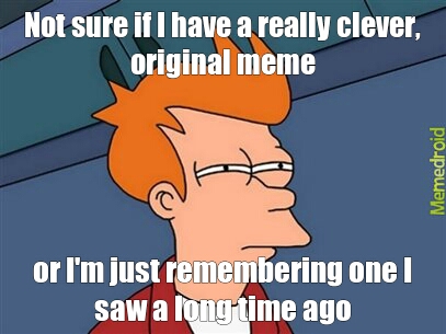 Originality - Meme by cinaminatastic :) Memedroid