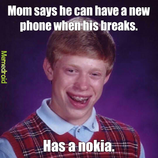 nokia is nokia - Meme by DoubleBeastly :) Memedroid