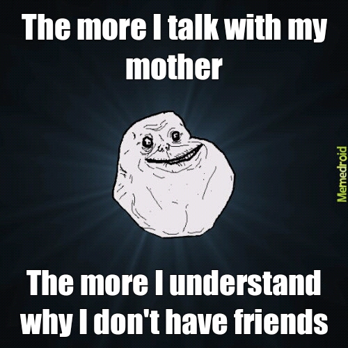 Lonliness genes! - Meme by feti7a :) Memedroid