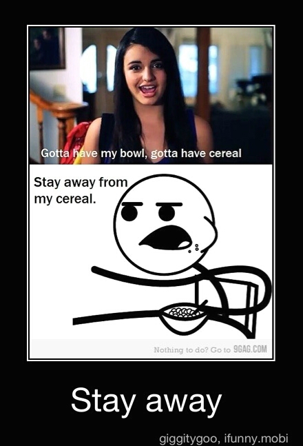 Stay away from my ceral - Meme by McCoin :) Memedroid