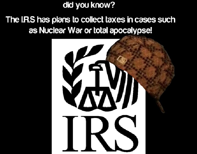 IRS is a scumbag - Meme by cjbridges :) Memedroid