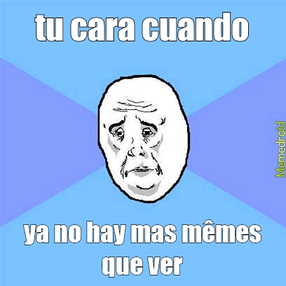 se termino - Meme subido por rexitoperez :) Memedroid