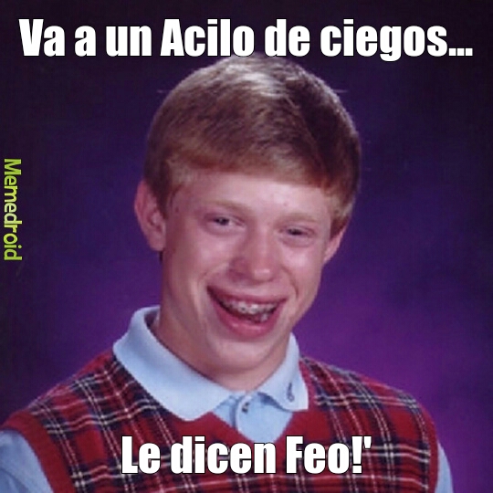 Feo' - Meme subido por DarioRocha :) Memedroid